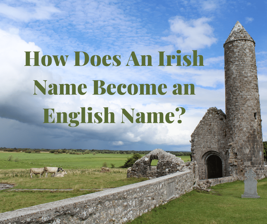 How An Irish Name Becomes an English Name - A Letter from Ireland