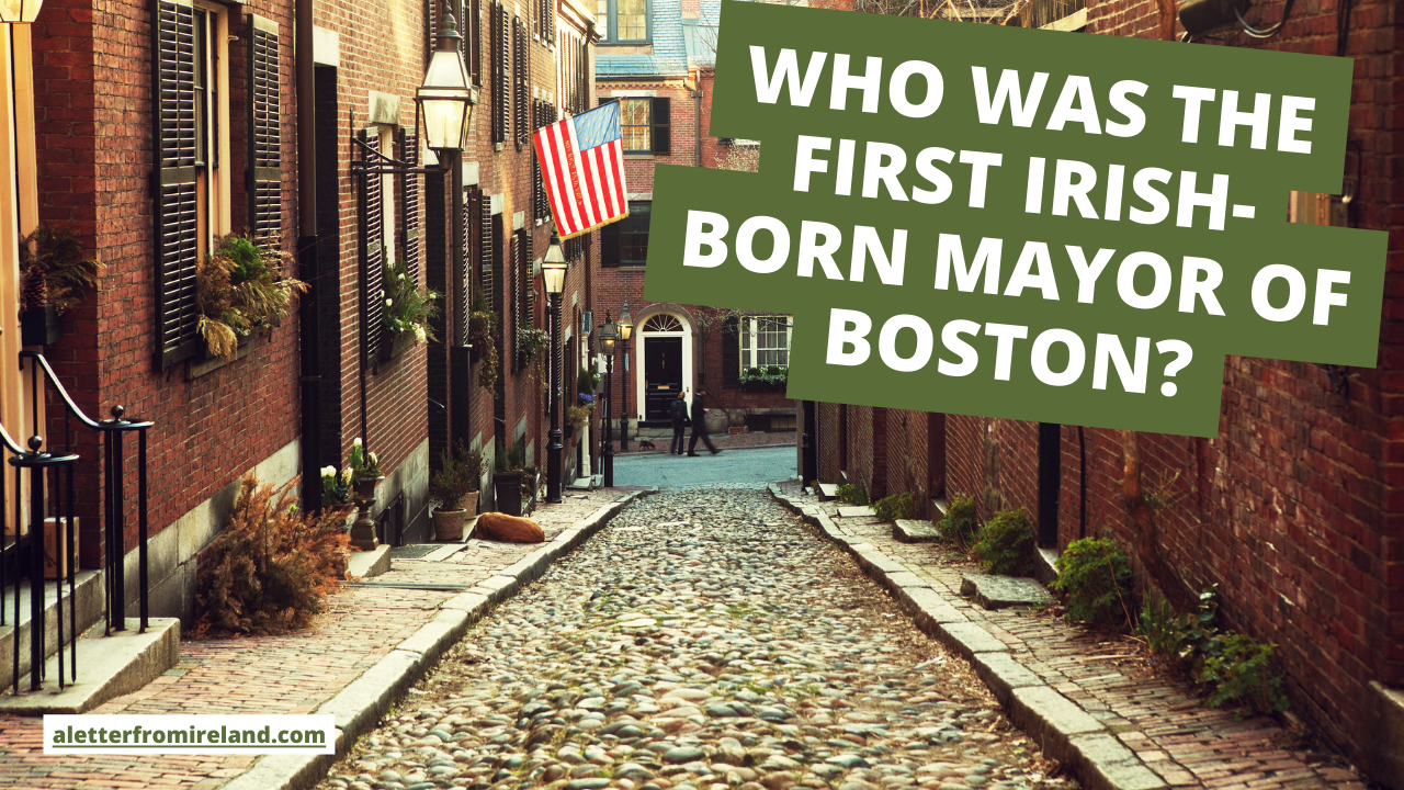 Who was The First Irish-Born Mayor of Boston?
