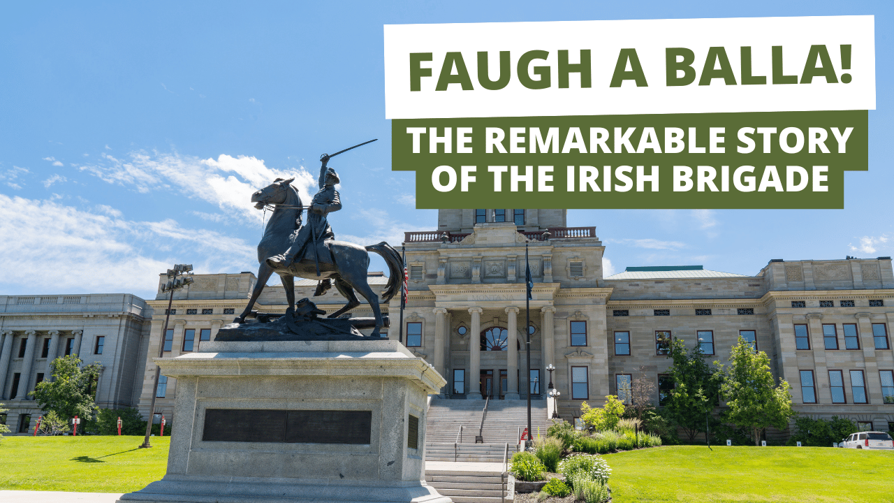 Faugh a Ballagh! The Remarkable Story of The Irish Brigade