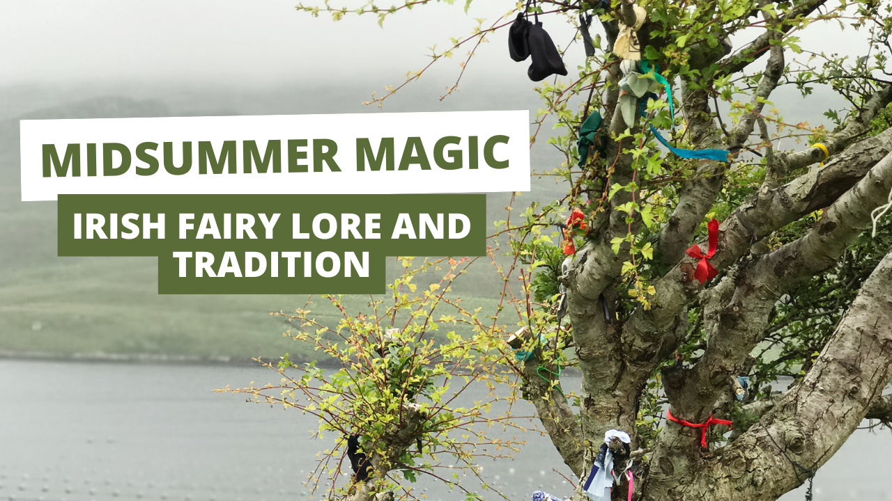 Midsummer Magic: Irish Fairy Lore and Tradition